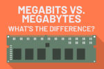 Megabits vs. Megabytes: Here is How They Are Different