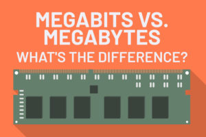 Megabits vs. Megabytes: Here is How They Are Different
