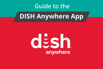 Guide to the DISH Anywhere App