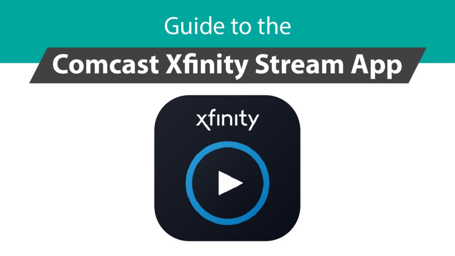 Guide to the Comcast Xfinity Stream App